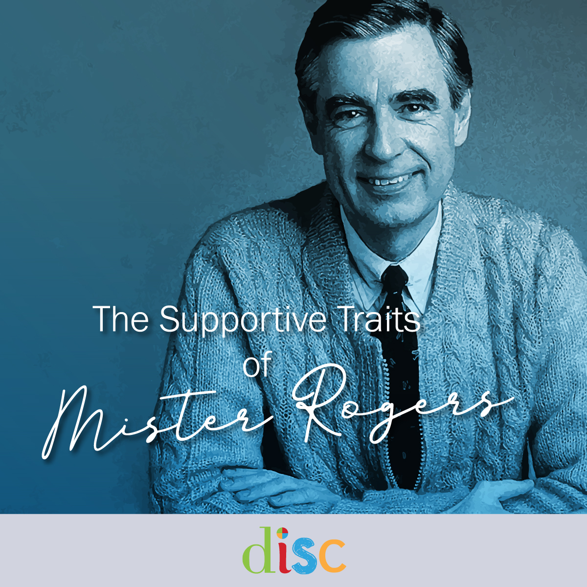 The Supportive Traits of Mister Rogers - DISC Personality Testing Blog